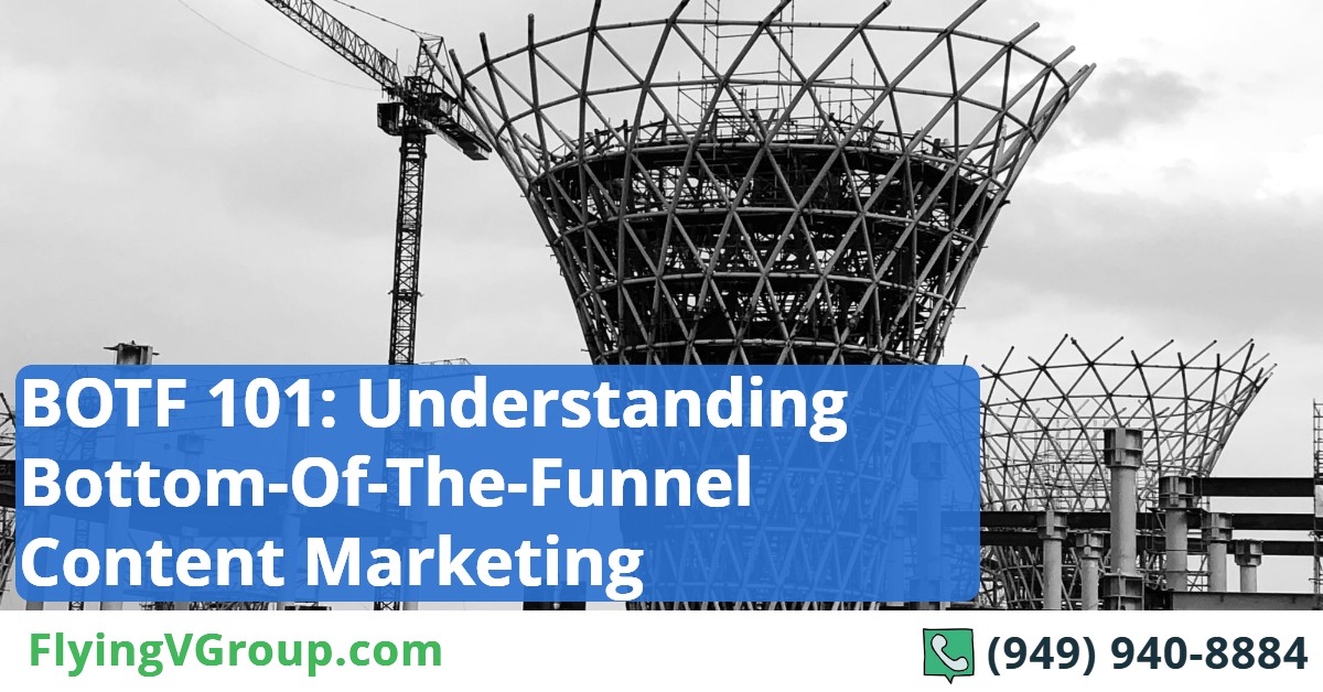 BOTF 101: Understanding Bottom-Of-The-Funnel Marketing