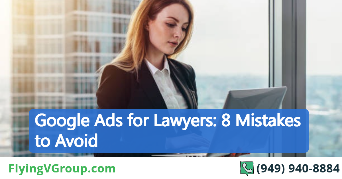 Google Ads for Lawyers: 8 Mistakes to Avoid
