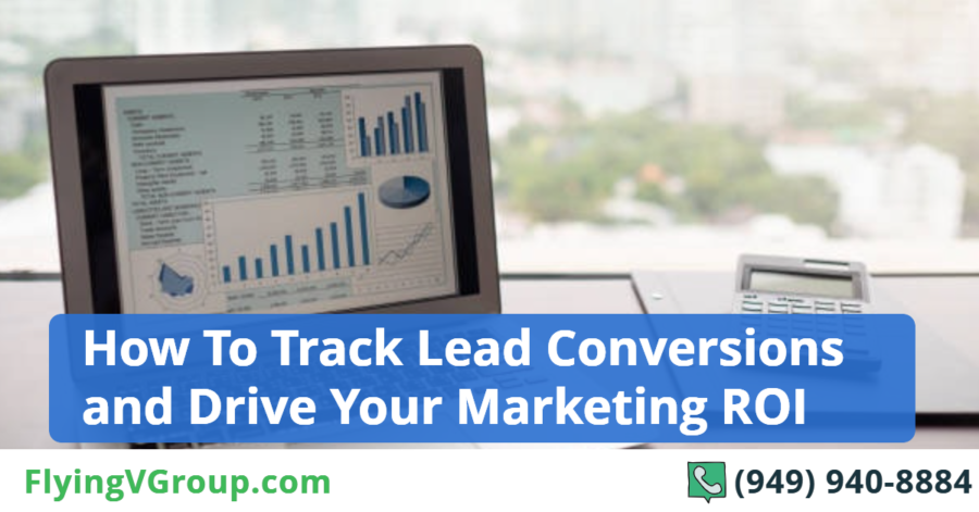 How To Track Lead Conversions and Drive Your Marketing ROI