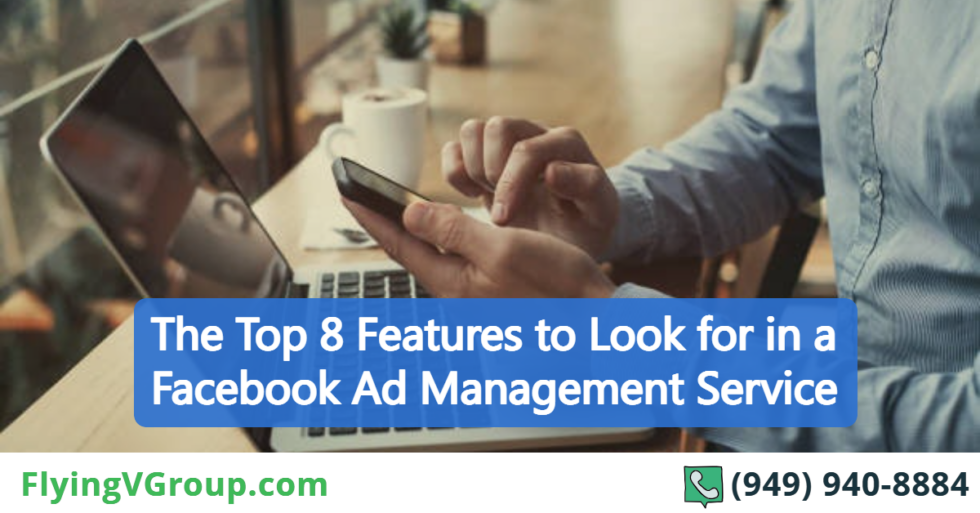 The Top 8 Features to Look for in a Facebook Ad Management Service ...